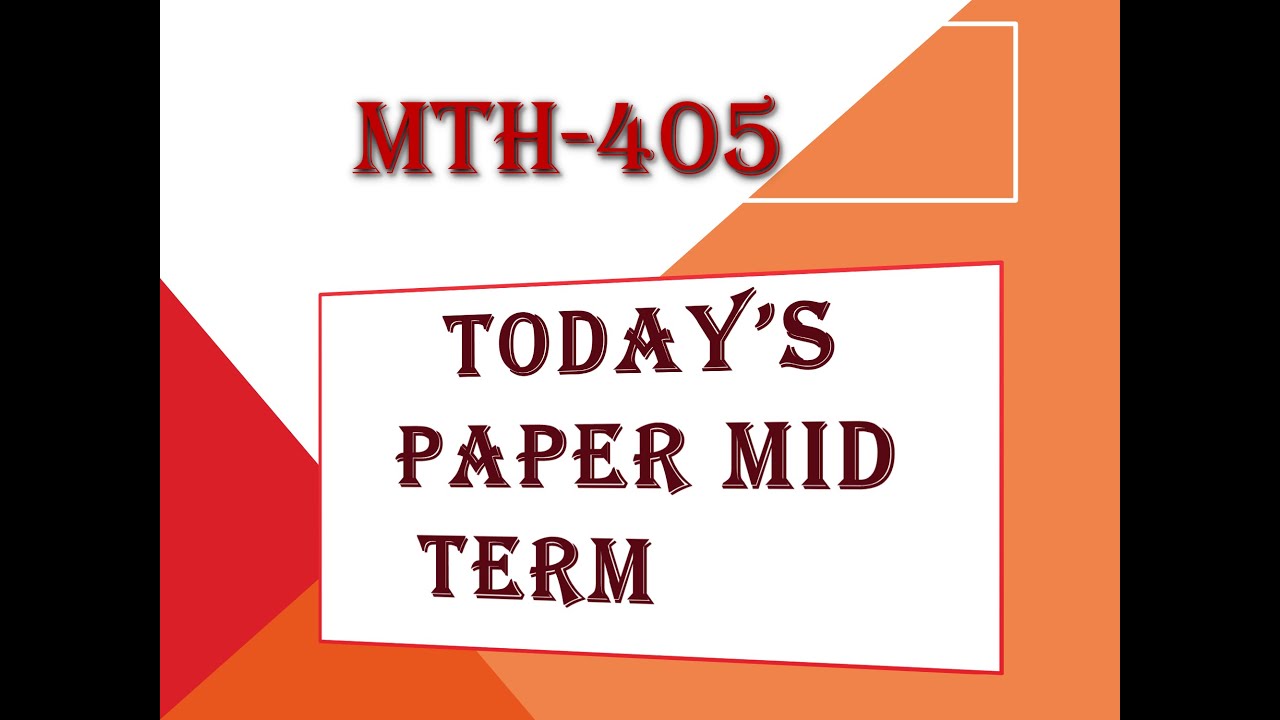 MTH-405 MID Term latest paper - YouTube