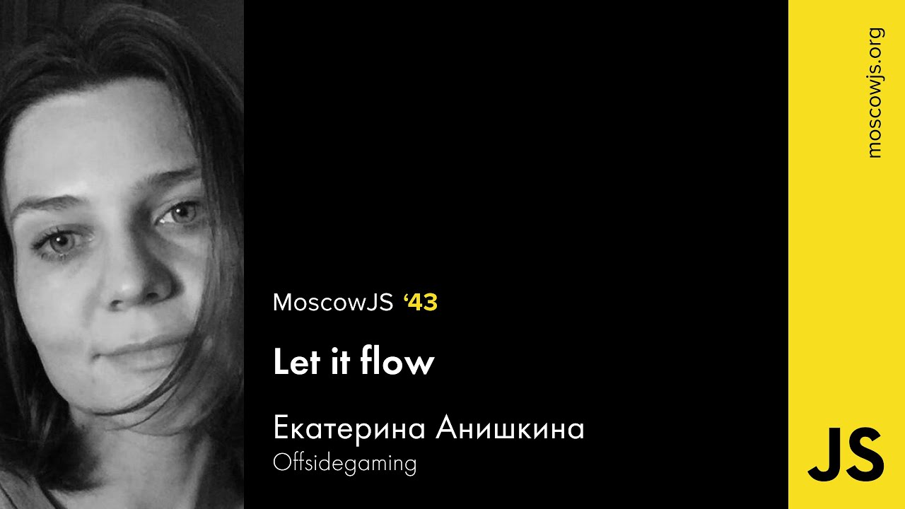 MoscowJS 43 — Let it flow — Екатерина Анишкина - YouTube