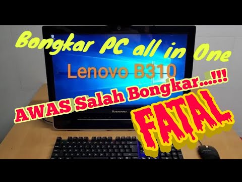Cara membongkar PC all in one Lenovo B310, B300