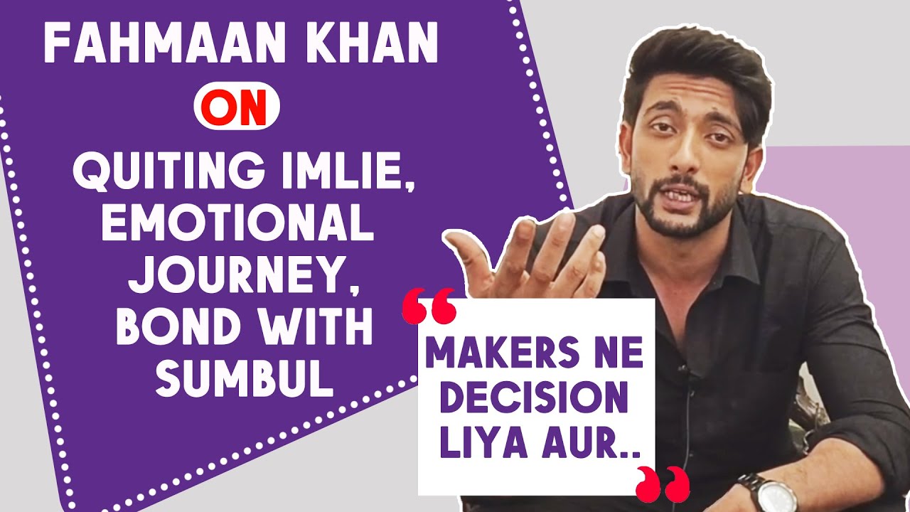 Imlie Fame Fahmaan Khan OPENS On His EXIT, Bond With Sumbul & Emotional ...