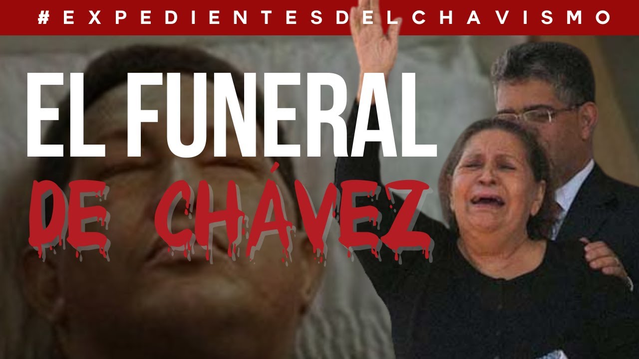 EL FUNERAL DE CHÁVEZ: EL ÚLTIMO CIRCO DEL DICTADOR | EXPEDIENTES DEL ...