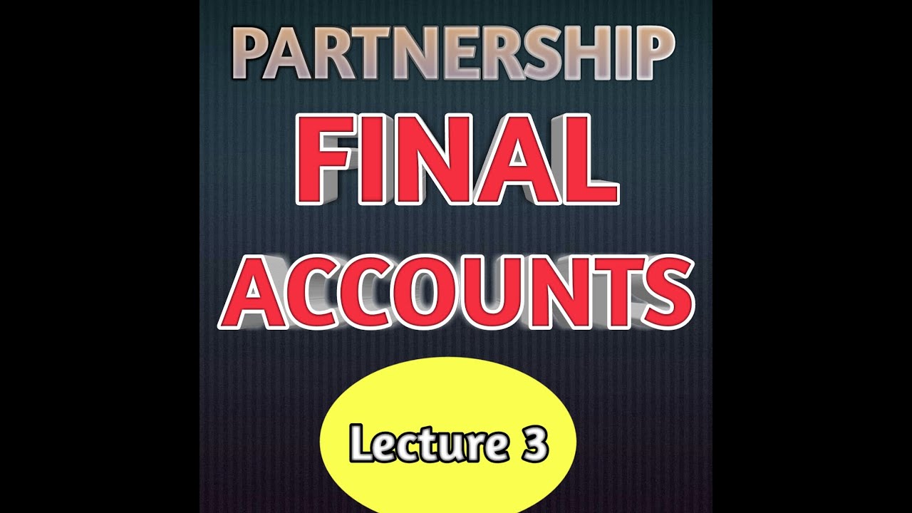 Partnership Final Accounts lecture 3 YouTube partnership-final-accounts-lecture-3-youtube