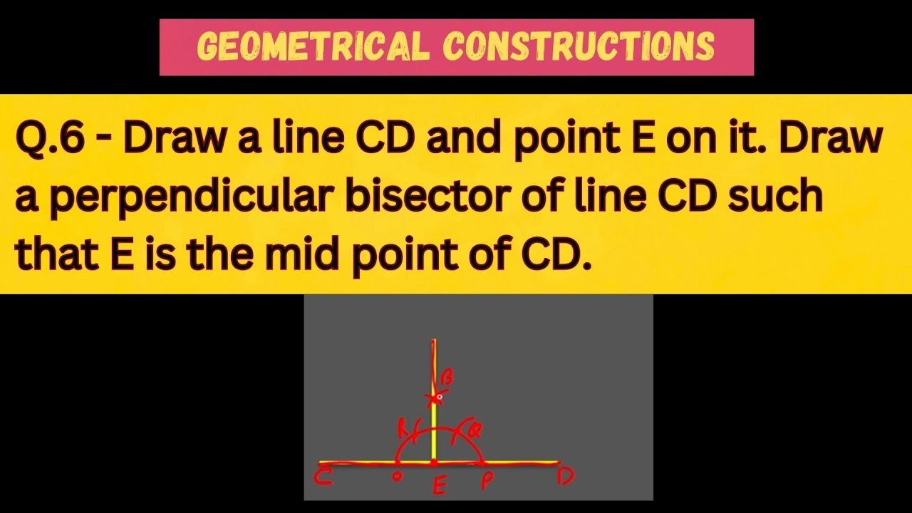 Draw a line CD and point E on it. Draw a perpendicular bisector of line ...