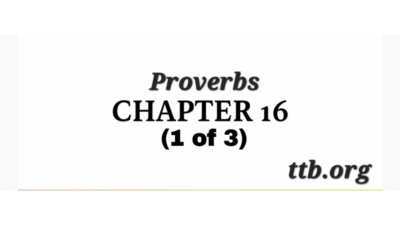 Proverbs Chapter 16 (Bible Study) (1 of 3) - YouTube