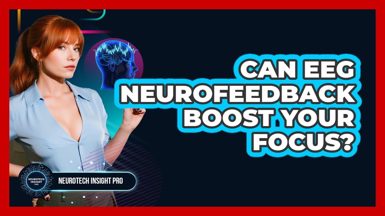 Can EEG Neurofeedback Boost Your Focus? - Neurotech Insight Pro - YouTube