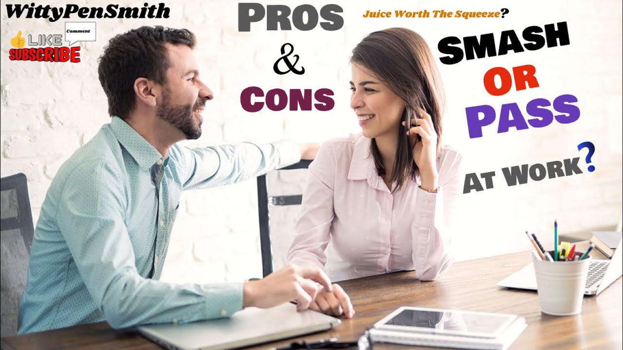 Smashing Co Workers! Good Or Bad Idea? Pros & Cons! #Relationships # ...
