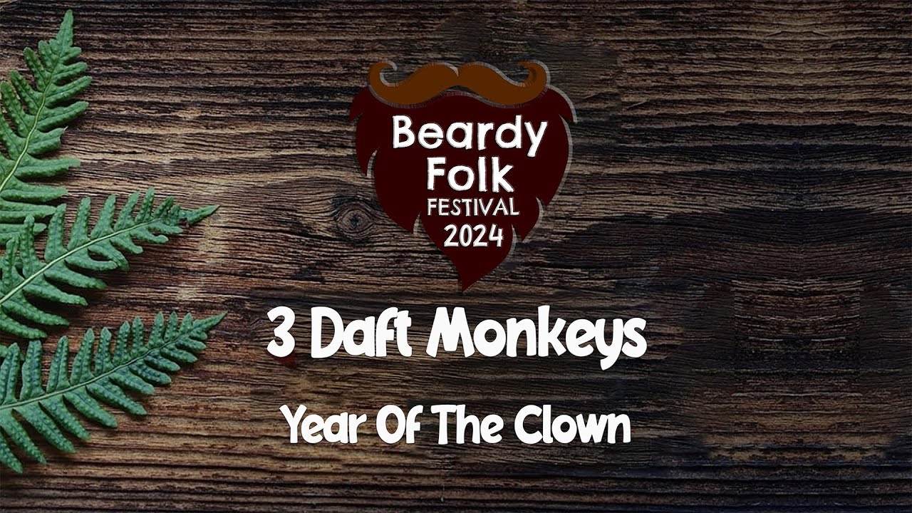 3 Daft Monkeys : Year Of The Clown (Live at Beardy Folk Festival 2024 ...