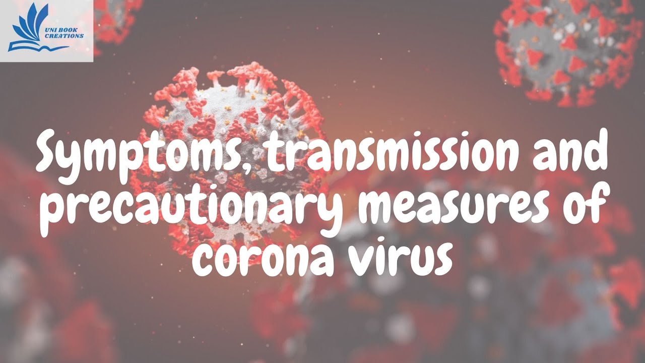 Corona virus (COVID-19) Symptoms, Transmission and Precautionary ...