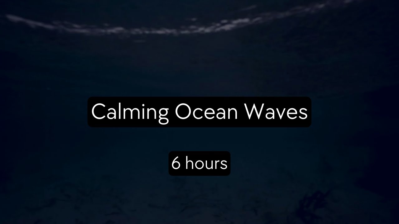 6 HOURS of Deep Calming Ocean Waves | Calming, Unwind, Deep sleep ...
