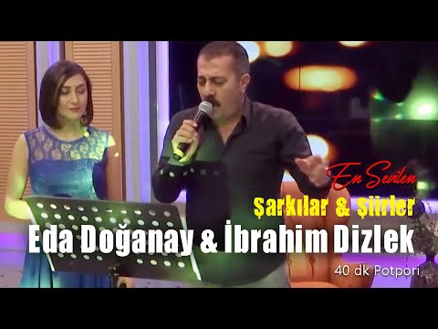 Eda Doğanay & İbrahim Dizlek - Düet Şarkılar ve Şiirler (40 dk Potpori)