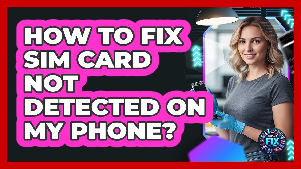 How To Fix SIM Card Not Detected On My Phone? - YouTube