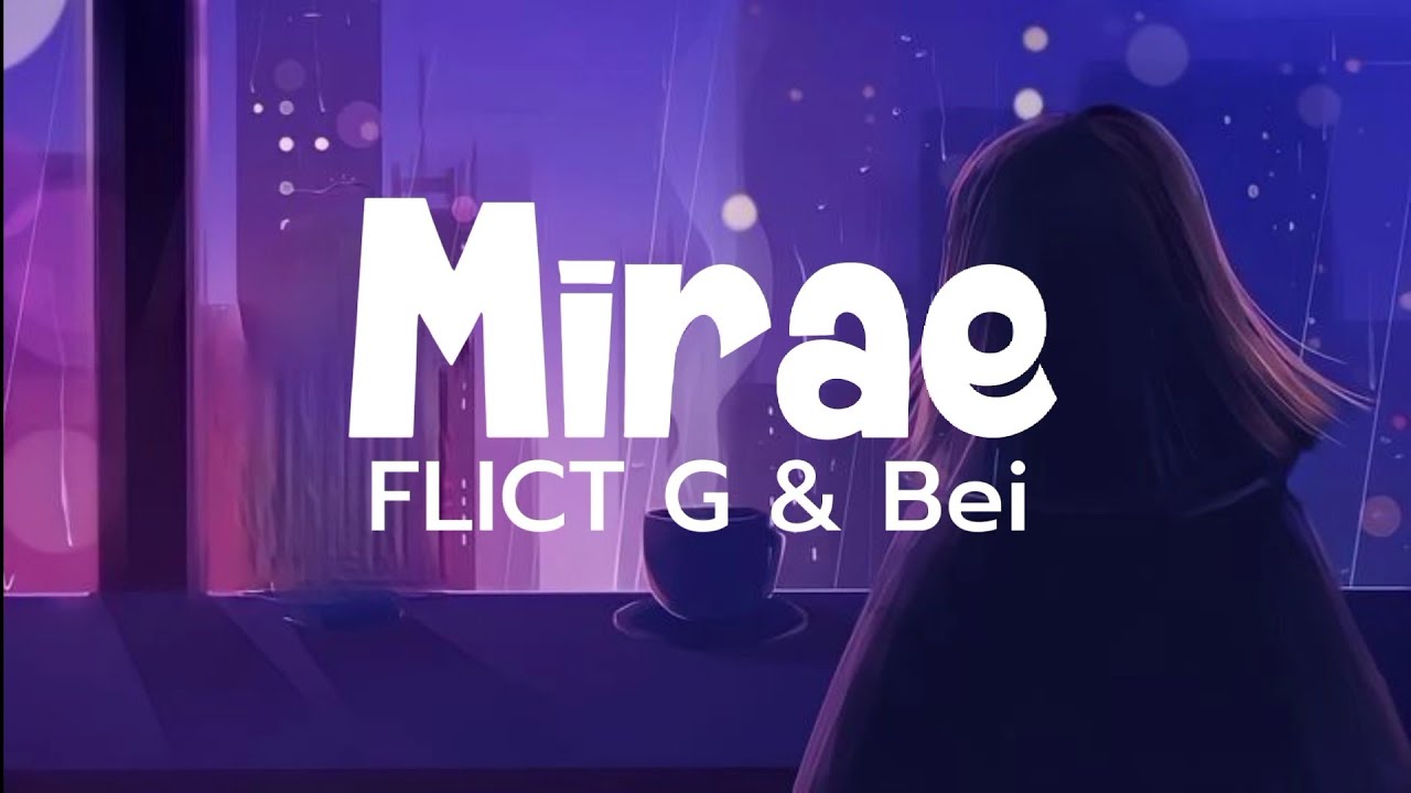 Mirae | Flict G & Bei Lyrics - YouTube