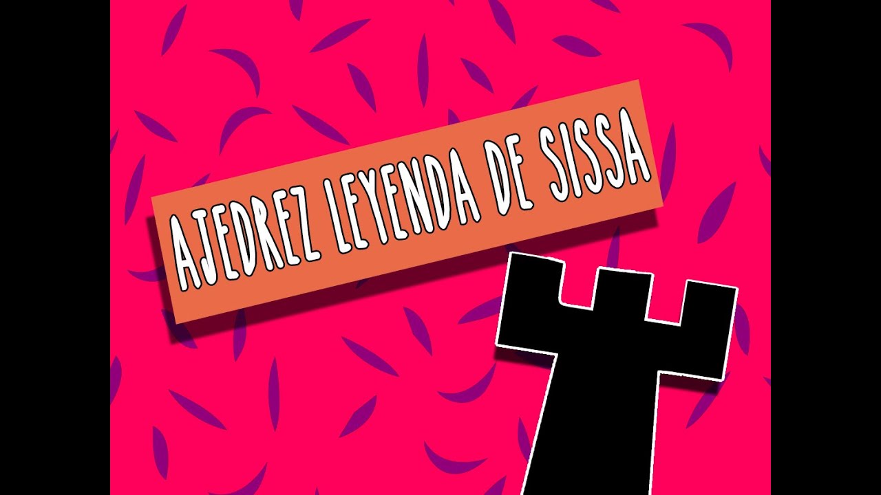AJEDREZ - Leyenda de Sissa #challengeSissa - YouTube
