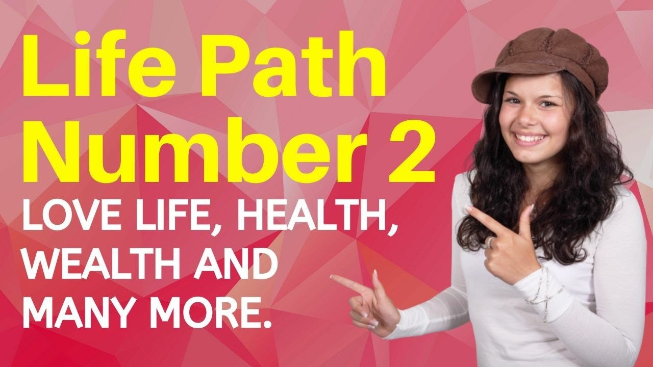 Life Path Number 2: Love life, Health and Wealth (Numerology Reading ...