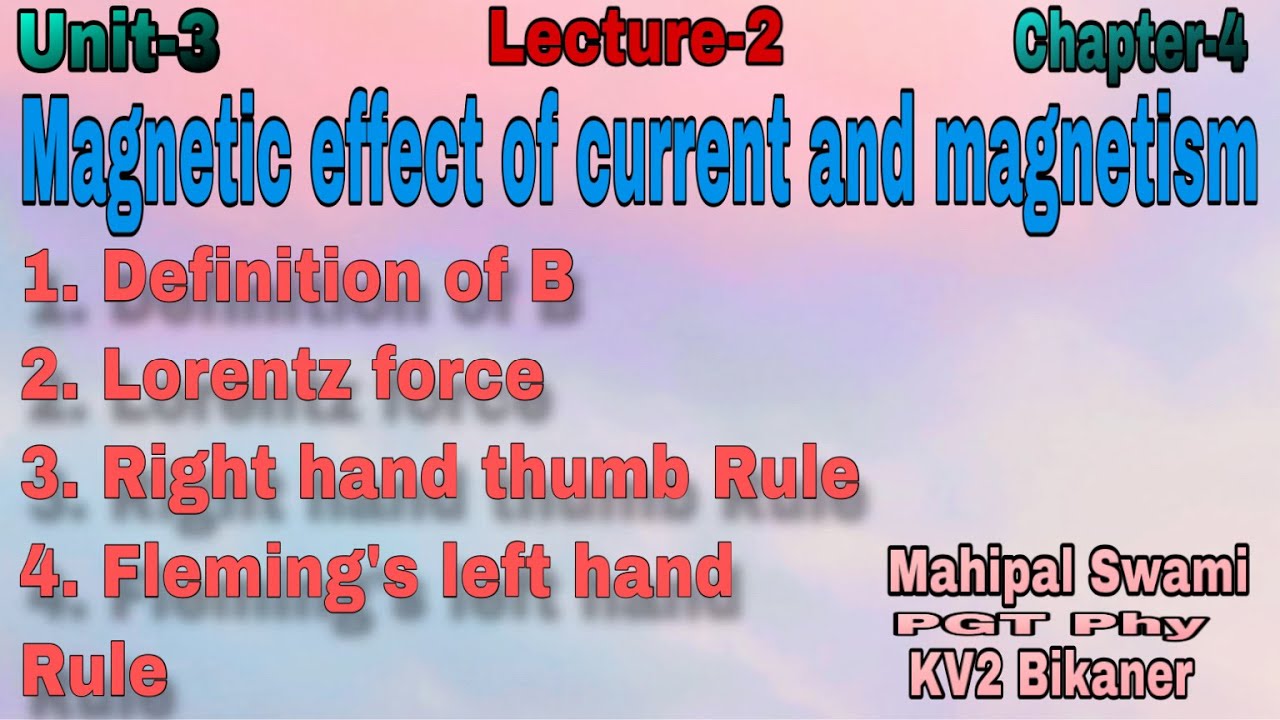 1.Definition of B, 2.Lorentz force, 3.Right hand thumb Rule, 4. Fleming ...