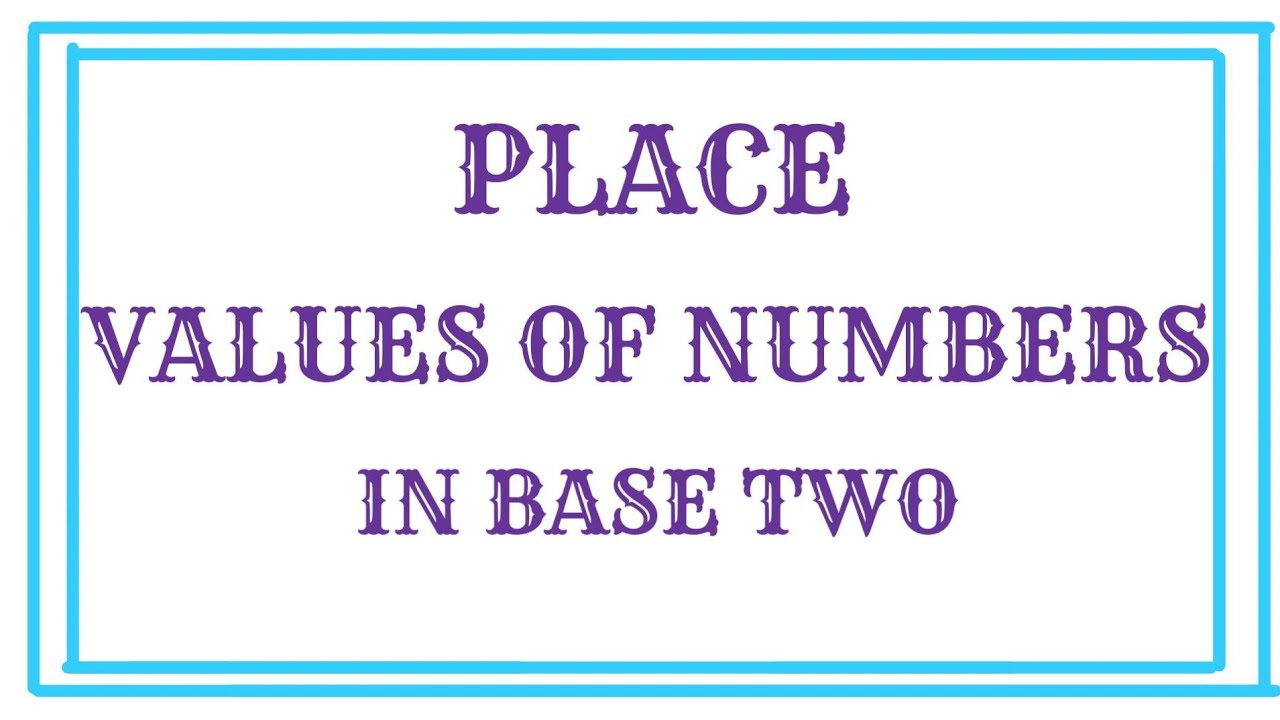 Place values of numbers in base two. - YouTube