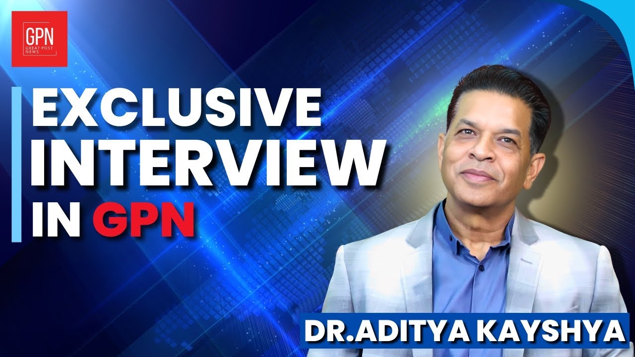 Exclusive Interview | Dr. Aditya Kashyap| Great Post News - YouTube
