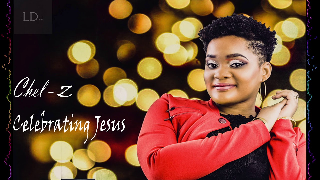 Chel-Z Celebrating Jesus - YouTube