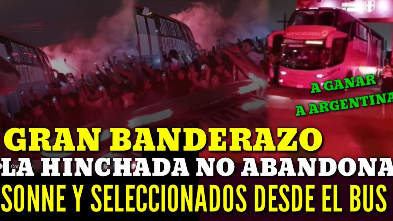 GRAN BANDERAZO a la SELECCIÓN PERUANA con SONNE y SELECCIONADOS desde ...
