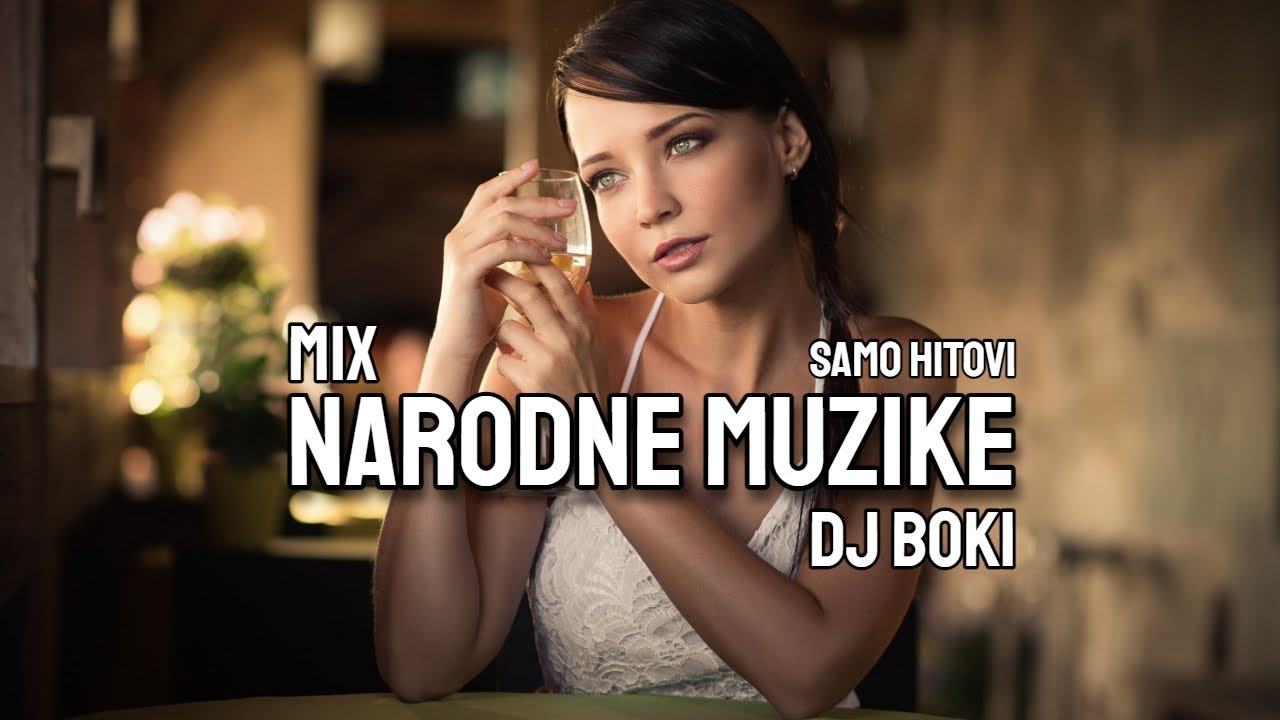 MIX NARODNE FOLK MUZIKE ( SAMO HITOVI ) BY DJ BOKI - YouTube