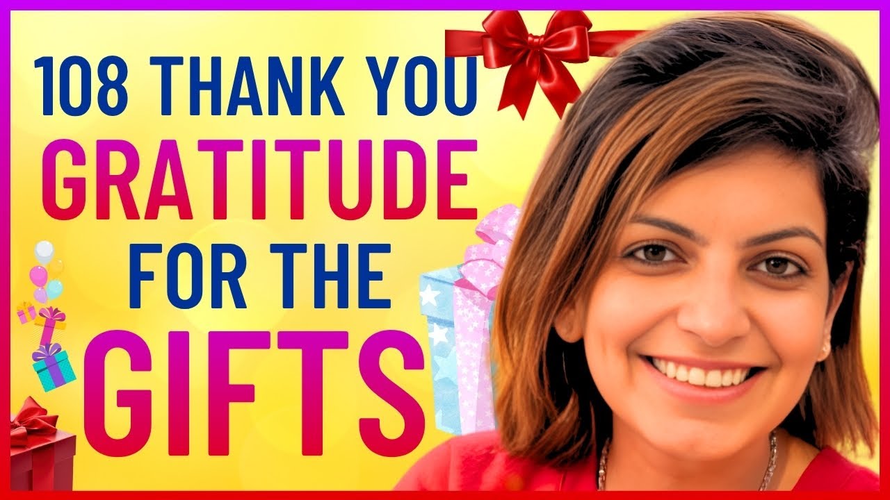 Thank You For The Gifts 🎁 108 Gratitude- Gifts Given Since Birth ...