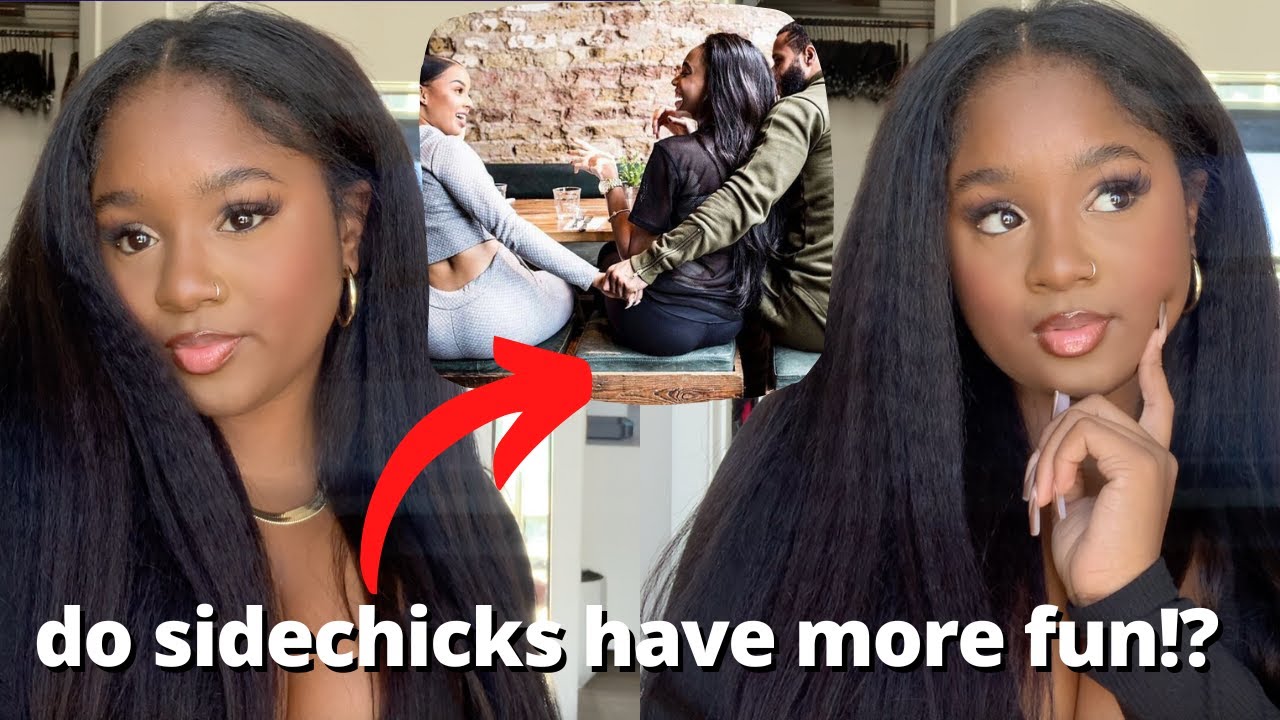 is it better to be the sidechick?! - YouTube