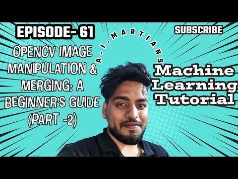 OpenCv working with image to change the images and merge two images in Computer Vision Part 2 ...
