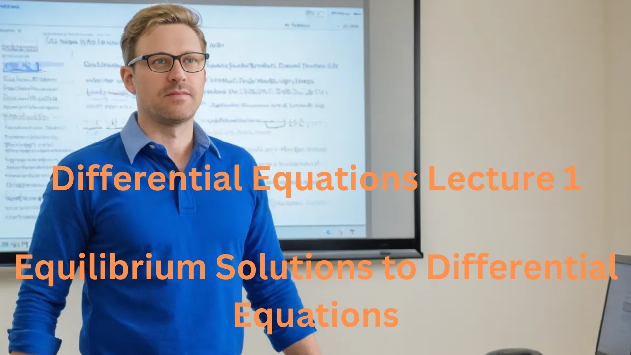 Differential Equations Lecture 1 - Equilibrium Solutions to ...