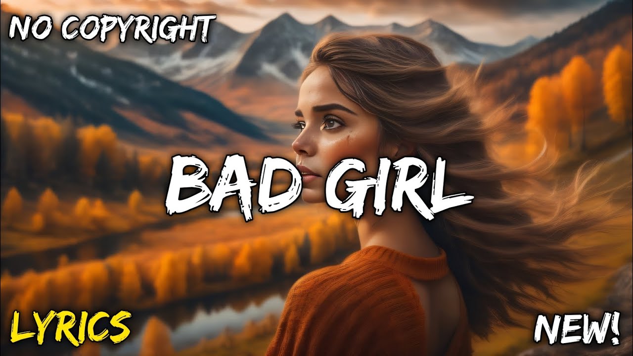 LAADS - Bad Girl (No copyright) lyrics - YouTube