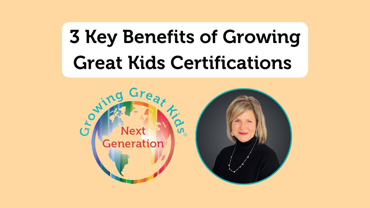 Video: 3 Key Benefits of Growing Great Kids Certification - YouTube