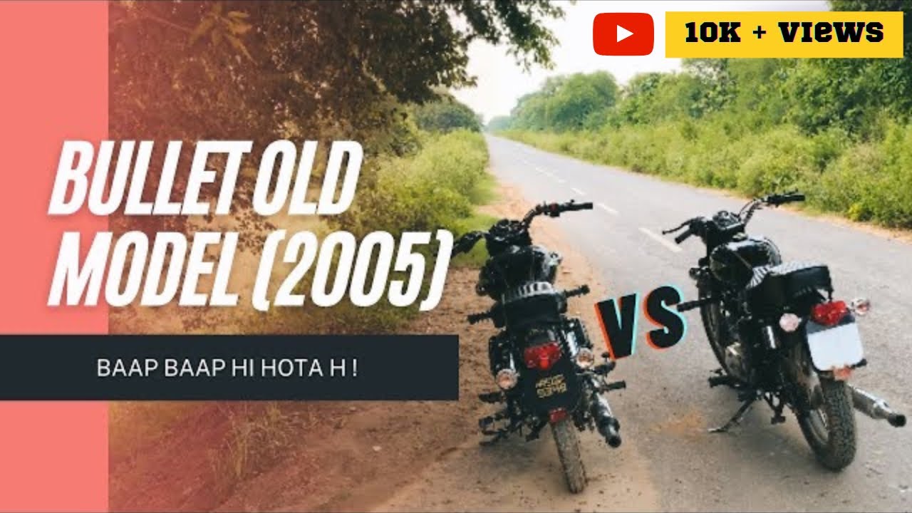 Old Bullet vs New (bs4) Model | CI vs UCE engine specifications # ...