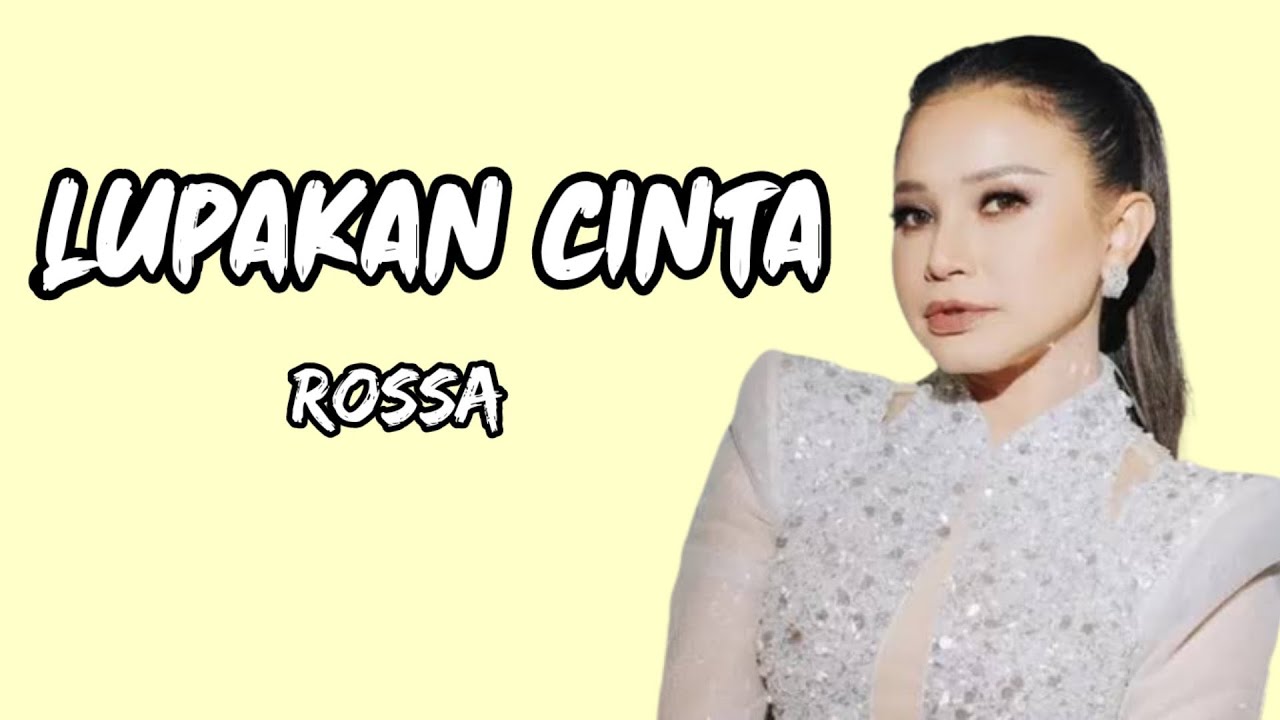 LUPAKAN CINTA -ROSSA-(lirik lagu) - YouTube