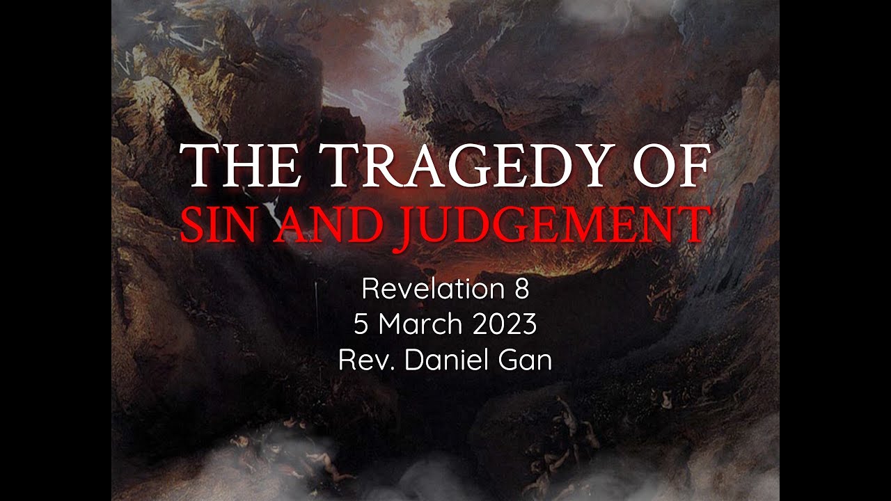 Tragedy of Sin and Judgement (Revelation 8) by Rev. Daniel Gan - YouTube