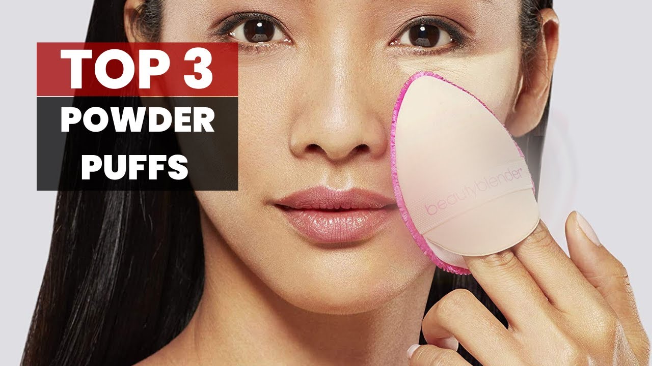 Best Powder Puffs For Flawless Makeup Application! - YouTube