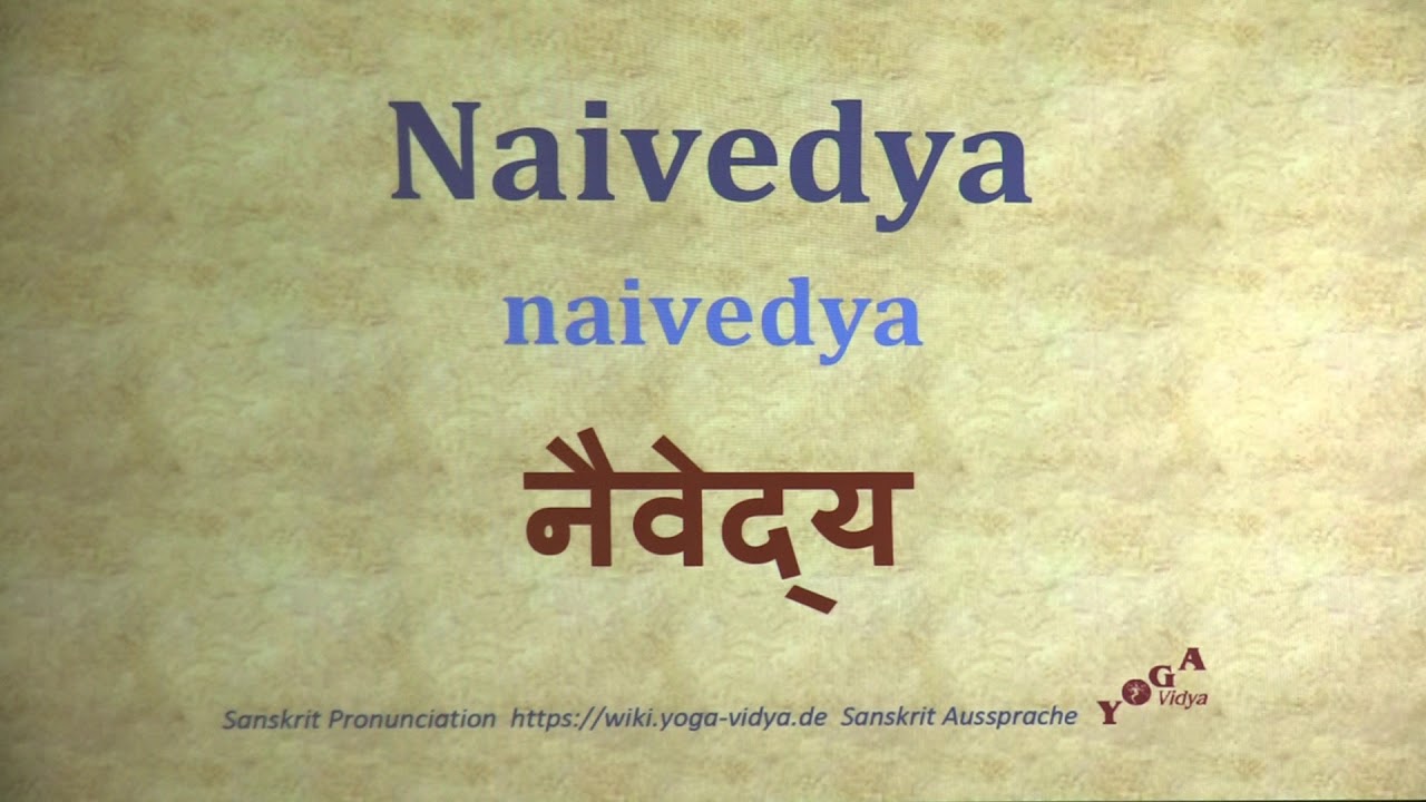 Naivedya Pronunciation Sanskrit नैवेद्य naivedya - YouTube