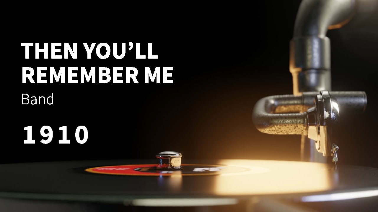 "Then You'll Remember Me" performed by Band ~ Scratchy INSTRUMENTAL song from 1910 - YouTube