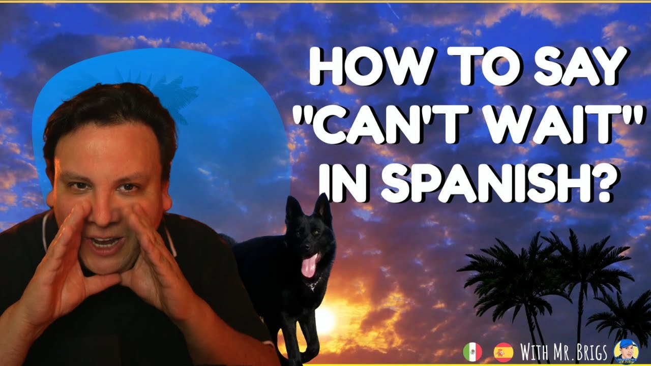 How To Say Can t Wait In Spanish YouTube how-to-say-can-t-wait-in-spanish-youtube