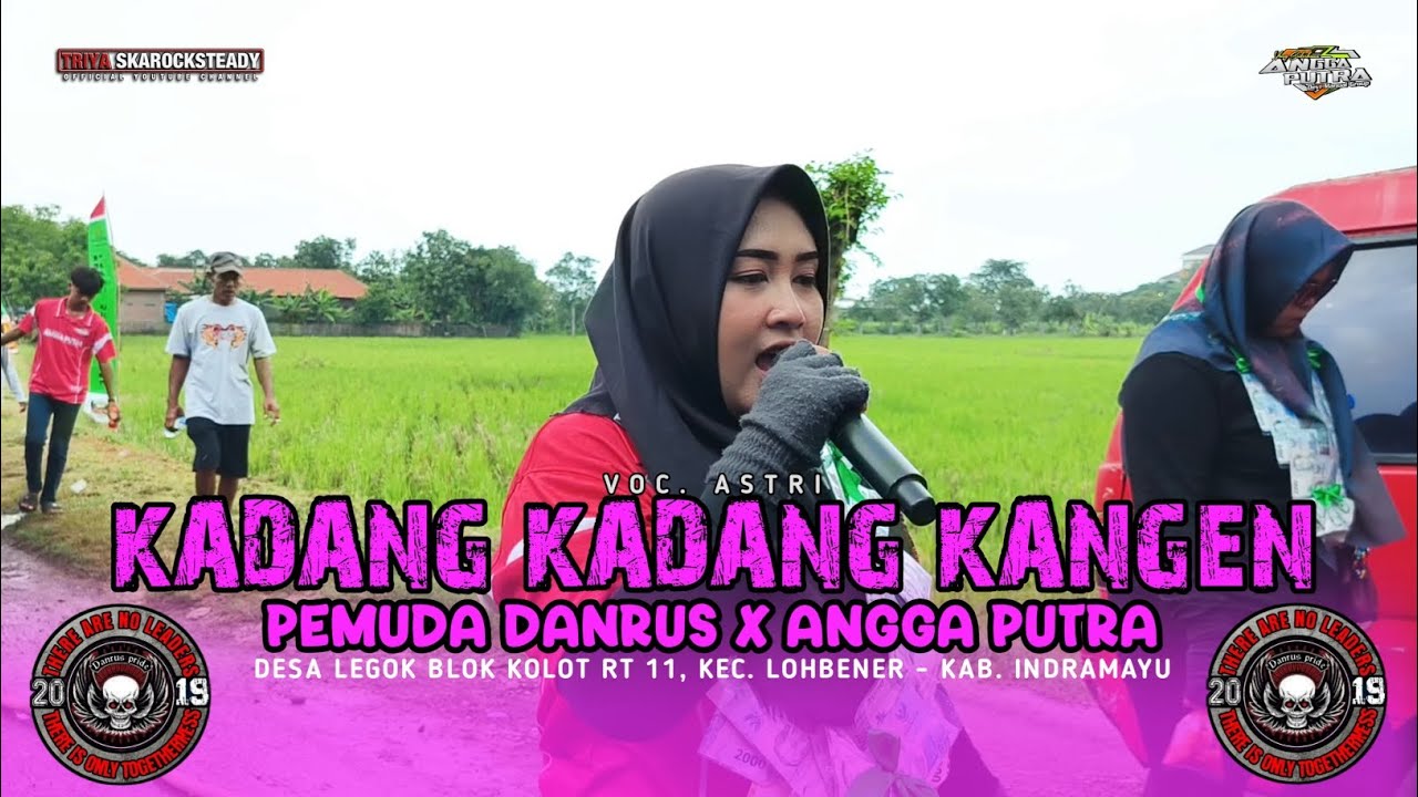 KADANG KADANG KANGEN - VOC. ASTRI || ANGGA PUTRA X PEMUDA DANRUS LEGOK ...