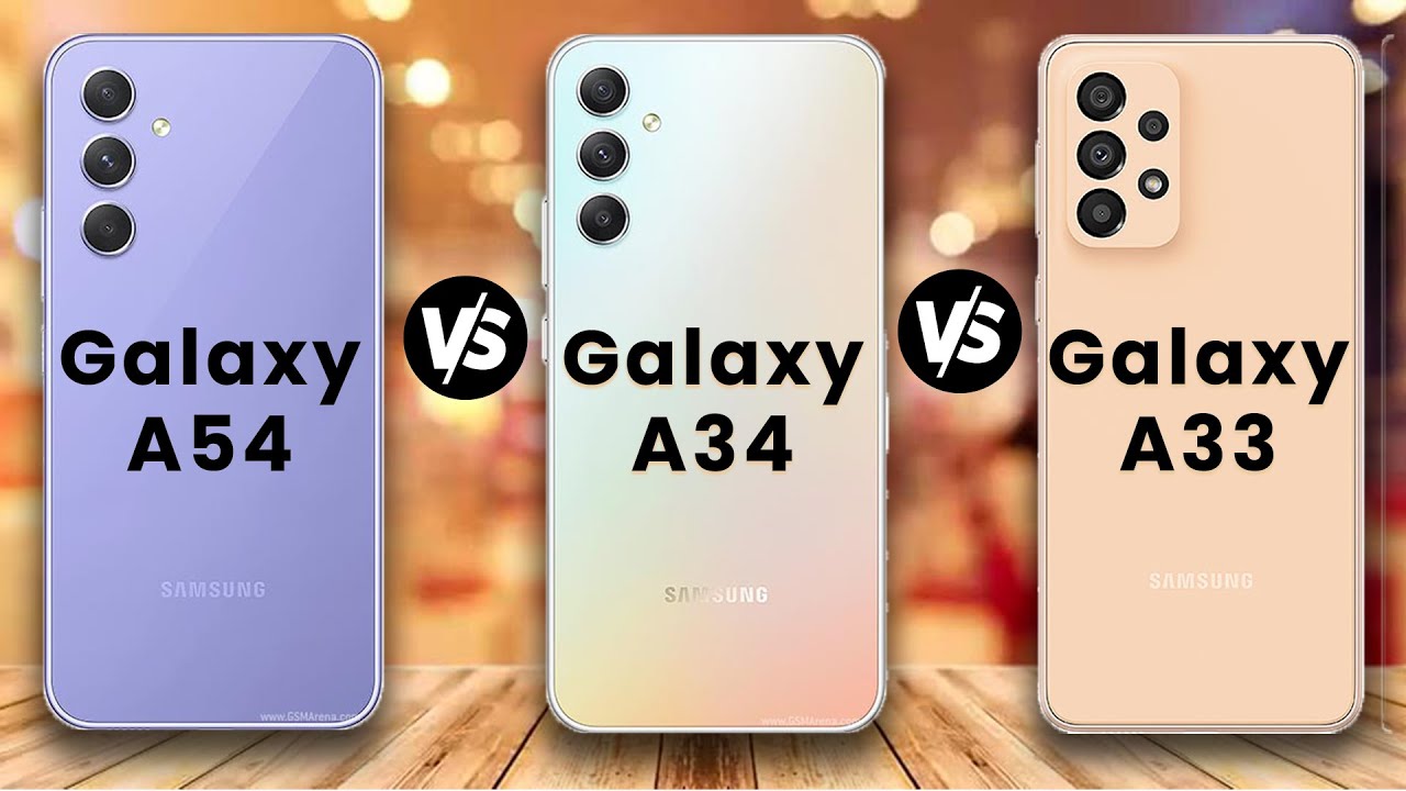 Samsung Galaxy A54 vs Samsung Galaxy A34 vs Samsung Galaxy A33 | Full ...