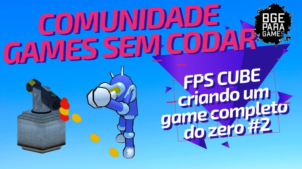 [UPBGE] FPS CUBE CRIANDO UM GAME COMPLETO DO ZERO #2 - YouTube