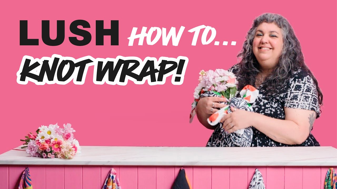 Lush Knot Wrap Tutorial: Master the Art of Eco-Friendly Gift Wrapping ...