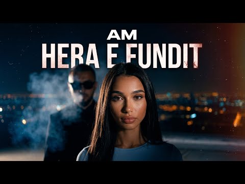 AM - Hera e Fundit