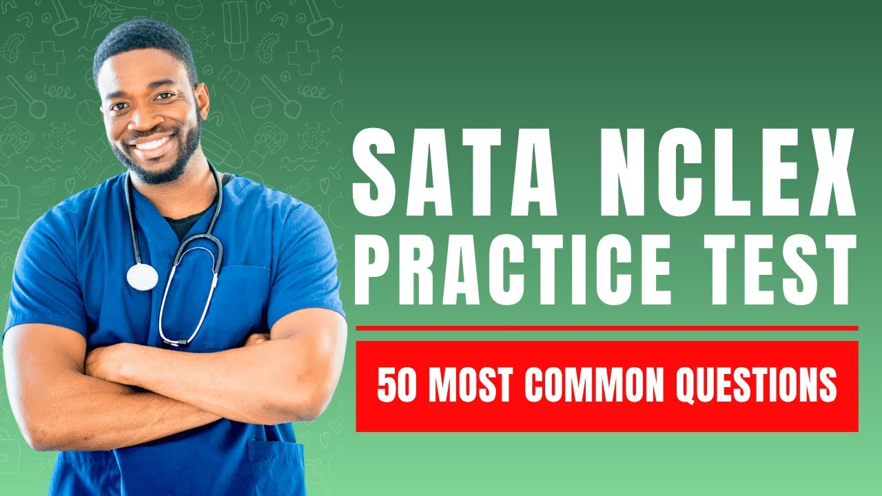 SATA NCLEX Questions - Nursing Practice Test & Study Guide (50 Most ...