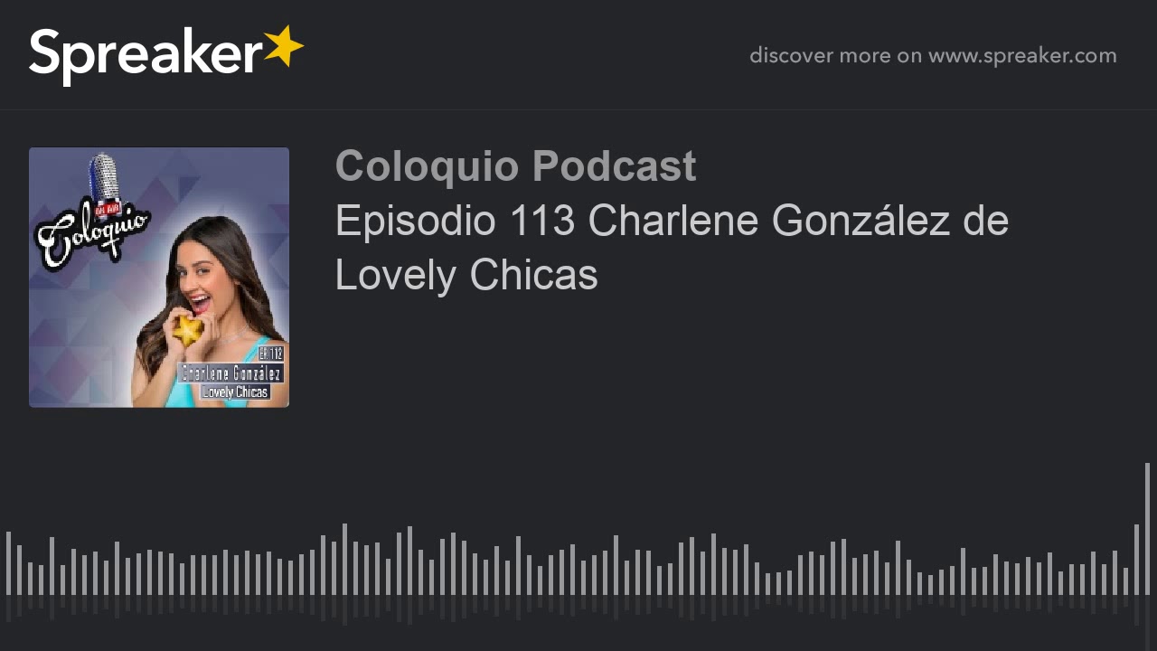 Episodio 113 Charlene González de Lovely Chicas - YouTube