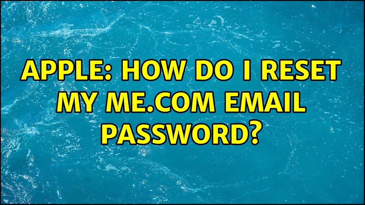 Apple How Do I Reset My Me Email Password YouTube apple-how-do-i-reset-my-me-email-password-youtube