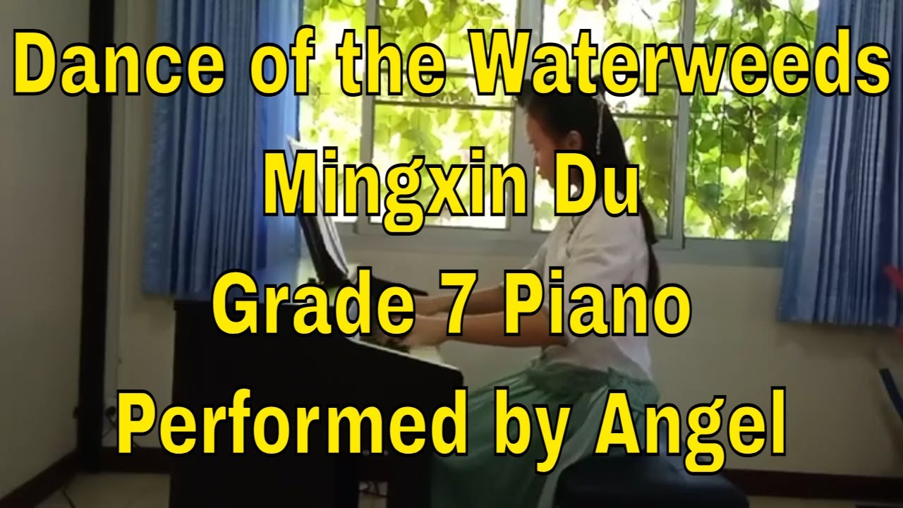 Dance of the Waterweeds - Mingxin Du - Grade 7 Piano - Performed by ...