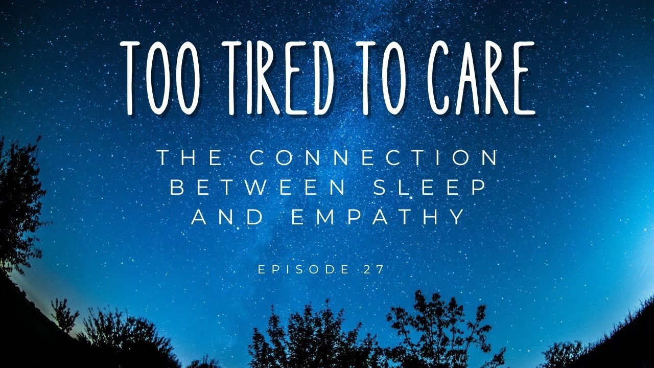 Wait, Losing Sleep Means Losing Empathy?: "Are we Just too Tired to ...
