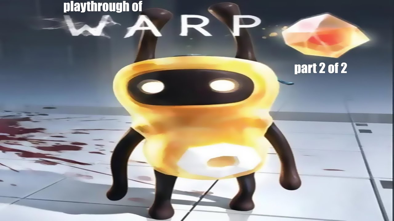 Warp (PC) playthrough part 2 of 2 - YouTube