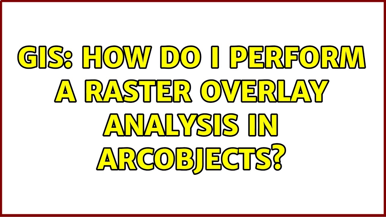 Gis How Do I Perform A Raster Overlay Analysis In Arcobjects Youtube 9056