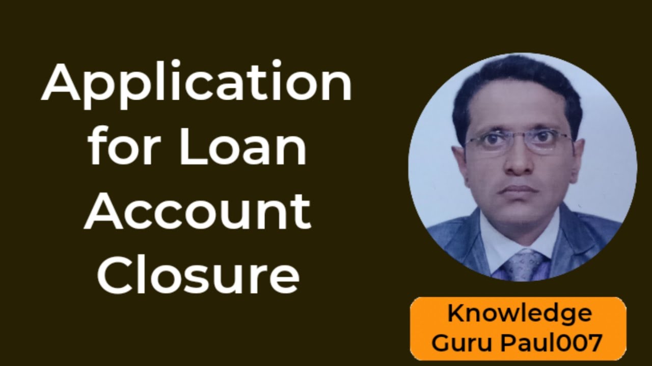 Loan account close application I Loan Closing Letter I Loan Closure ...
